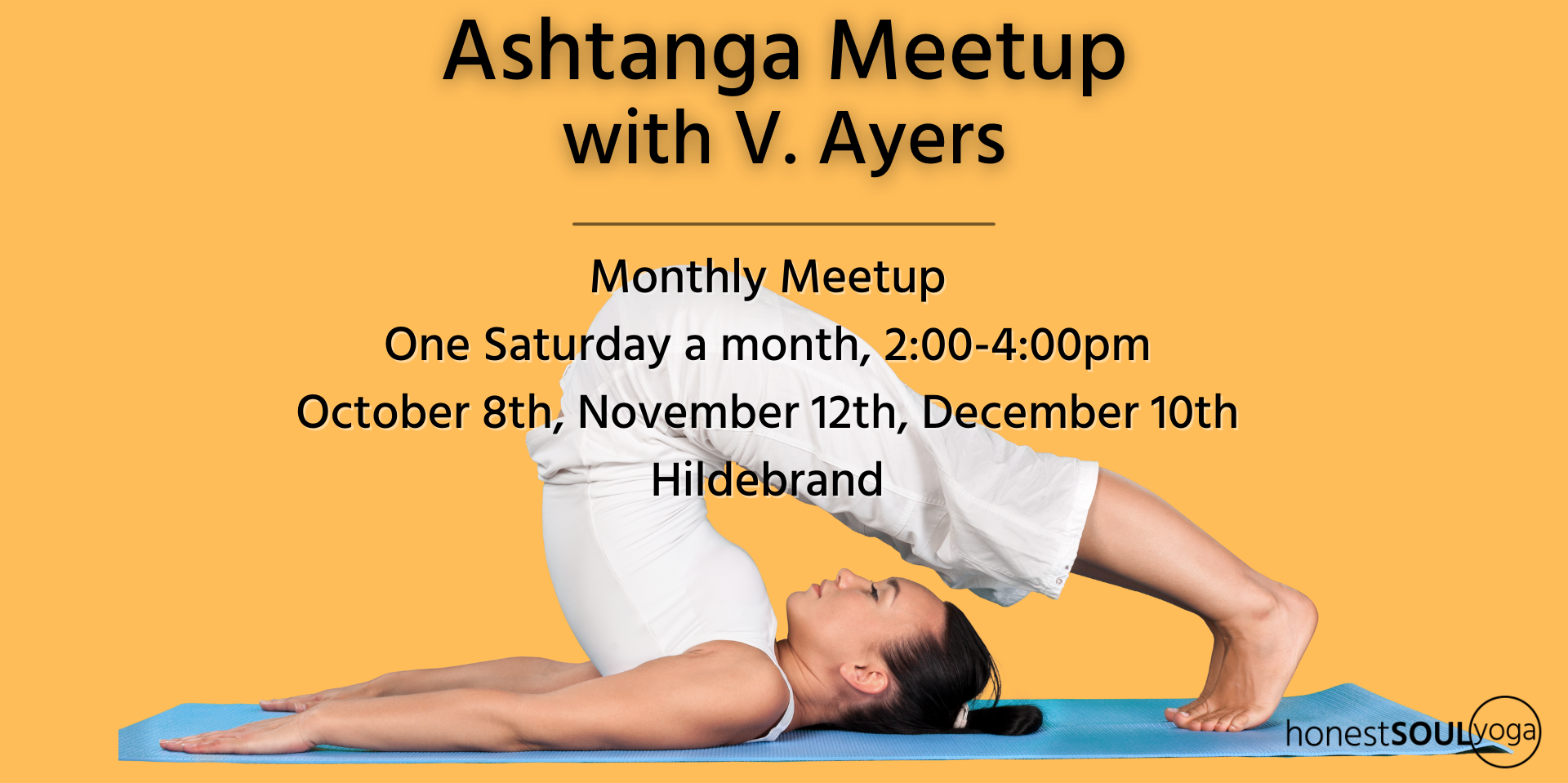 Ashtanga Meetup with V. Ayers at Honest Soul Yoga : Hildebrand! - San ...